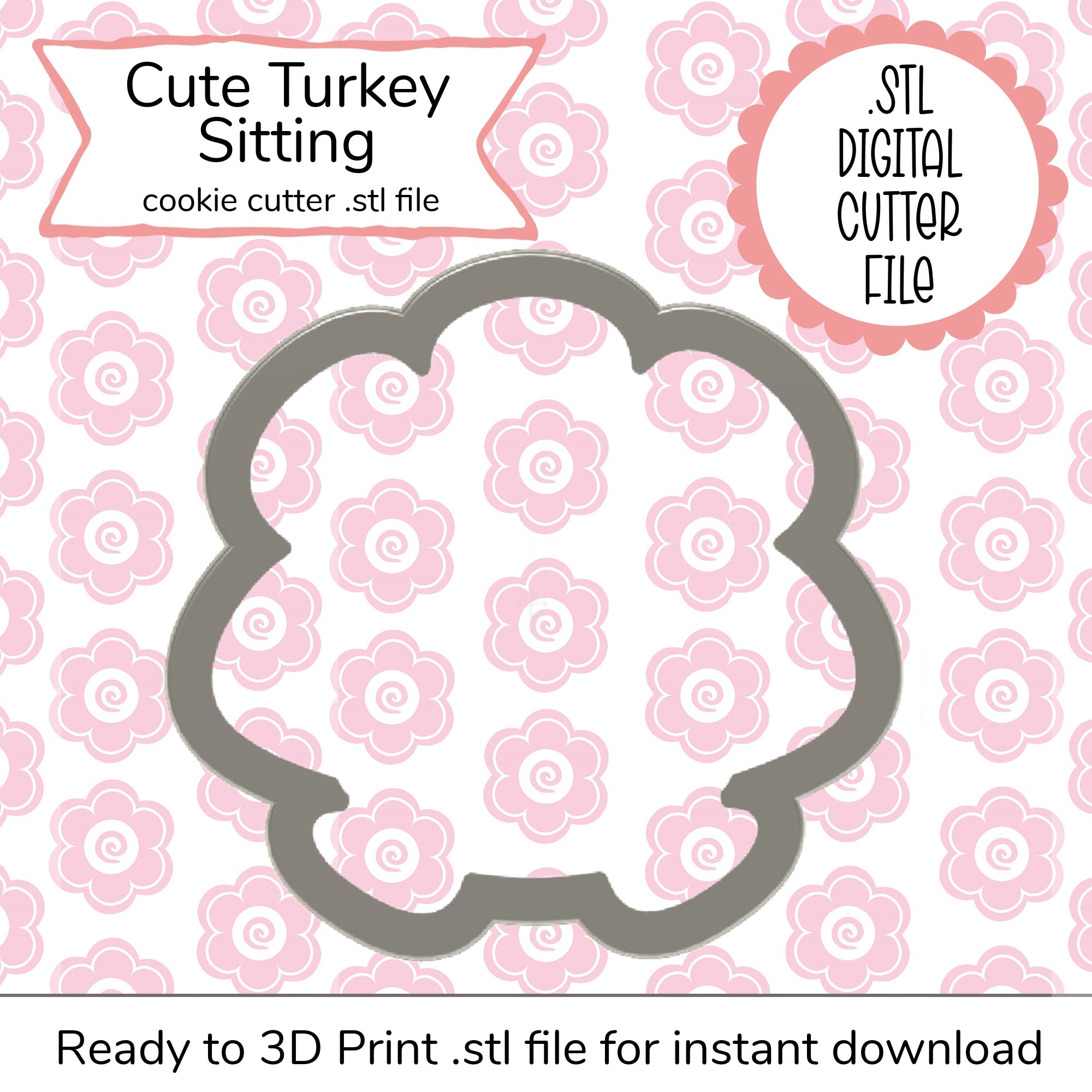 Cute Turkey Sitting Cutter STL File (digital file) – The Flour Box